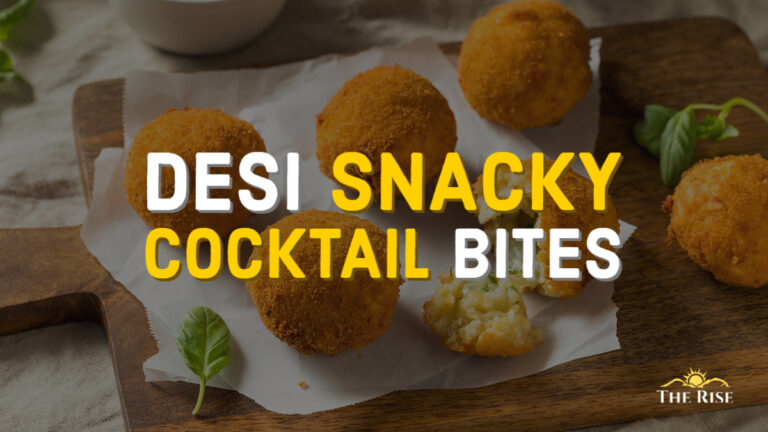 DESI SNACKY COCKTAIL BITES - The Rise