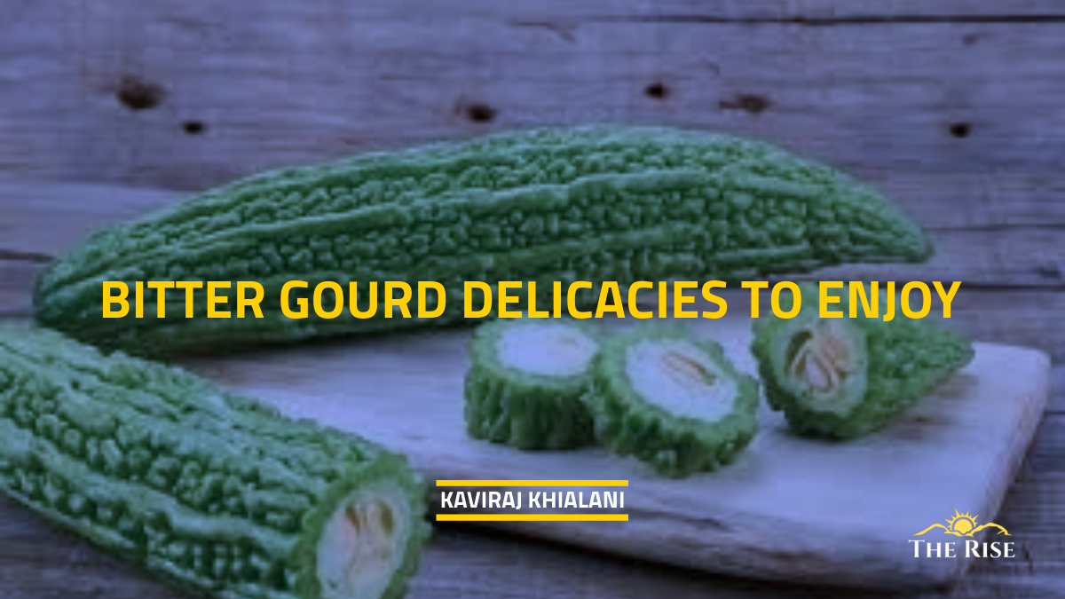 BITTER GOURD DELICACIES TO ENJOY - TheRise.co.in