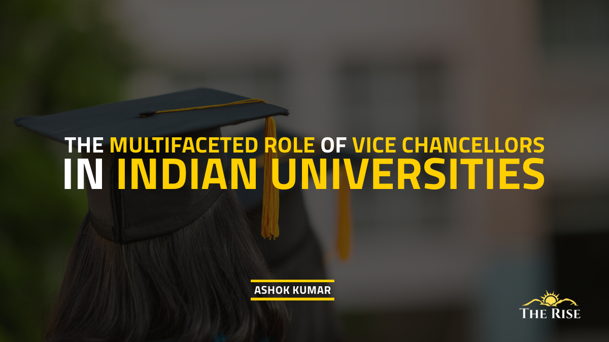 The Multifaceted Role of Vice Chancellors in Indian Universities - The Rise
